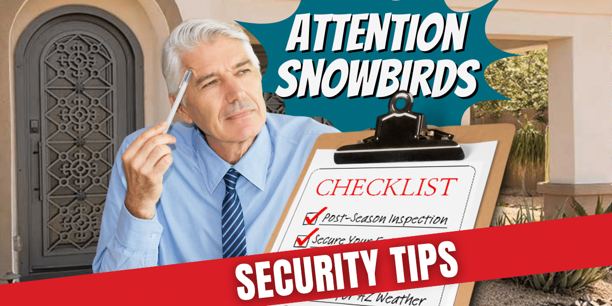 Arizona Snowbird Home Security | Winter Home Protection Tips | First ...